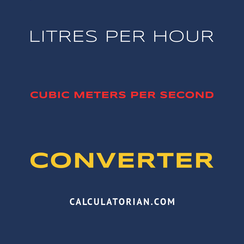 Convert From Litres Per Hour To Cubic Meters Per Second Convert From Litres Per Hour To Cubic Meters Per Second